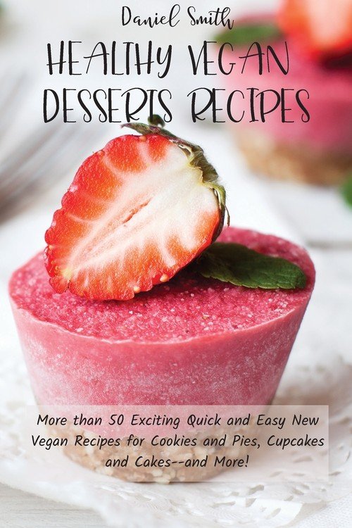 HEALTHY VEGAN DESSERTS RECIPES - Smith Daniel | Książka w Empik
