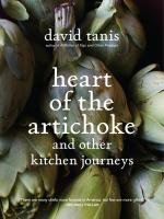 Heart of the Artichoke and Other Kitchen Journeys - Tanis David ...