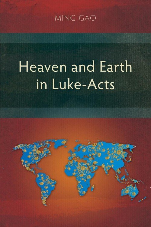 Heaven and Earth in Luke-Acts - Ming Gao | Książka w Empik