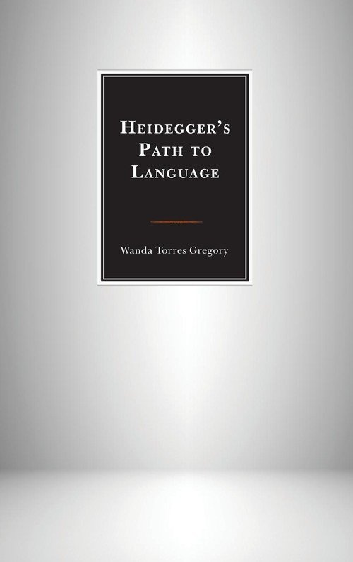 Heidegger's Path to Language - Torres Gregory Wanda | Książka w Empik