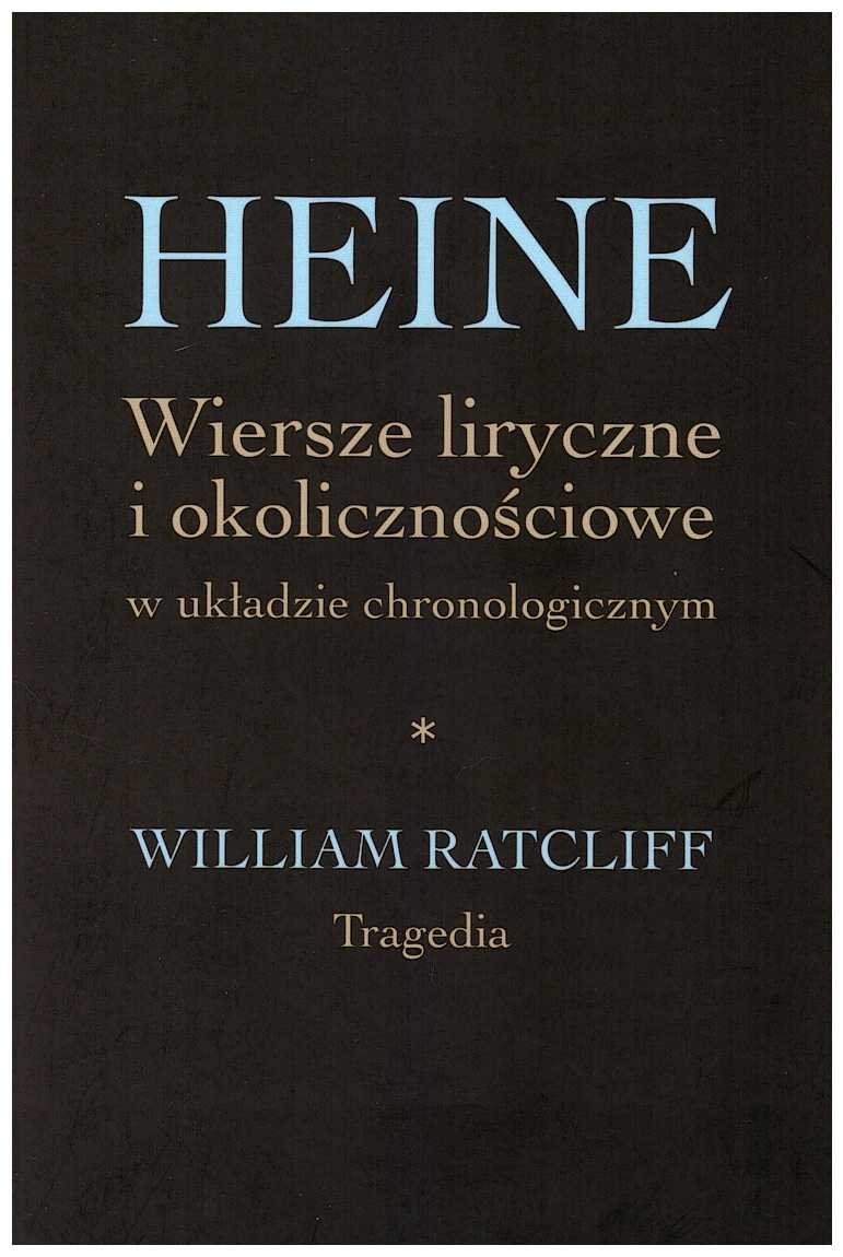Heine. Wiersze liryczne i okolicznościowe w układzie chronologicznym ...