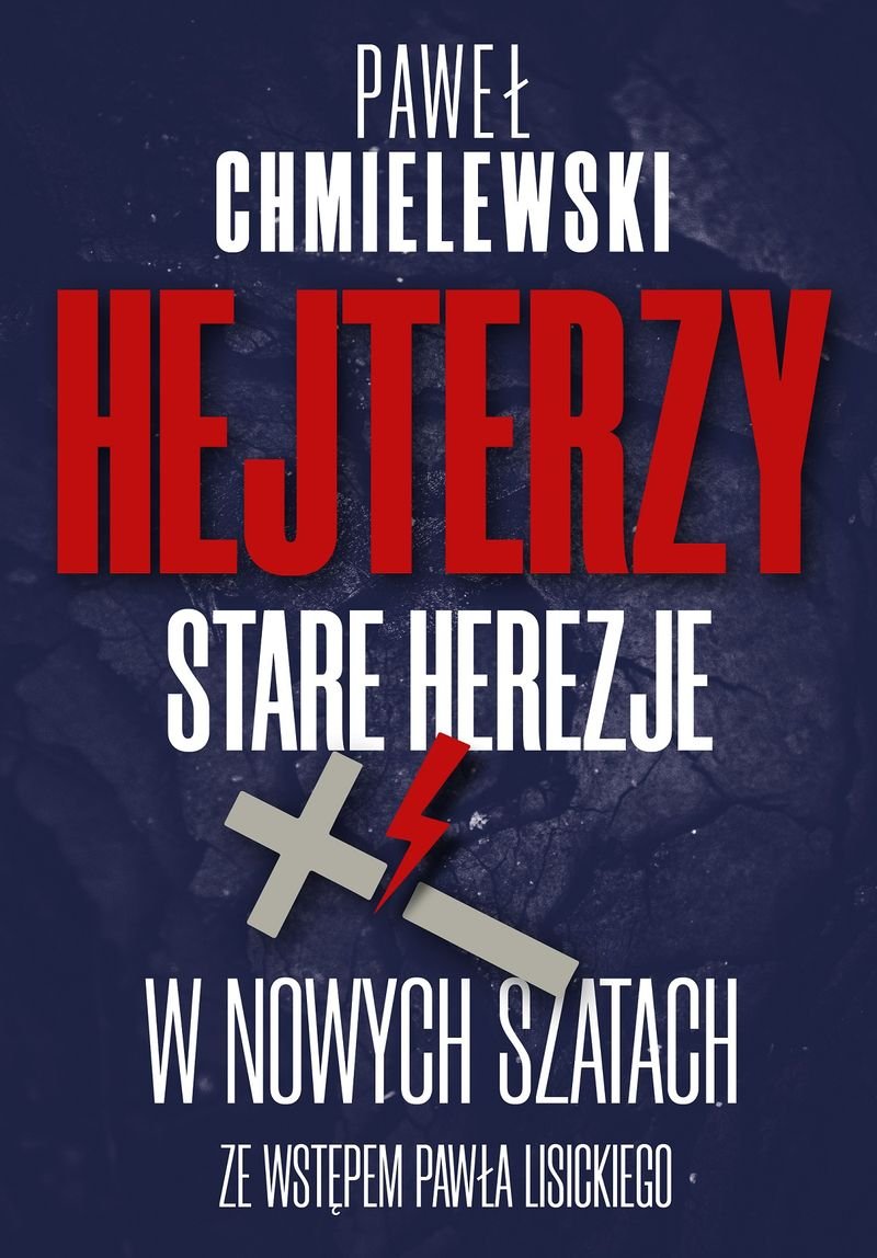 Hejterzy. Stare Herezje w nowych szatach - Chmielewski Paweł | Książka ...