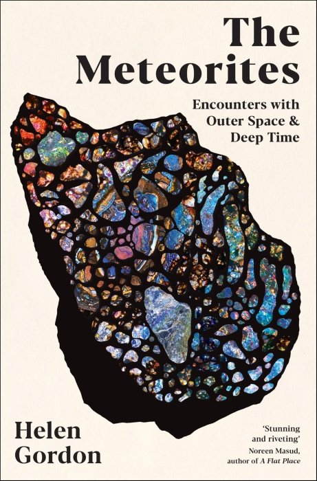 Helen Gordon- The Meteorites: Encounters with Outer Space & Deep Time ...