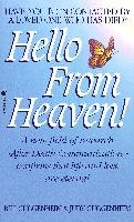 Hello from Heaven: A New Field of Research-After-Death Communication Confirms That Life and Love ...