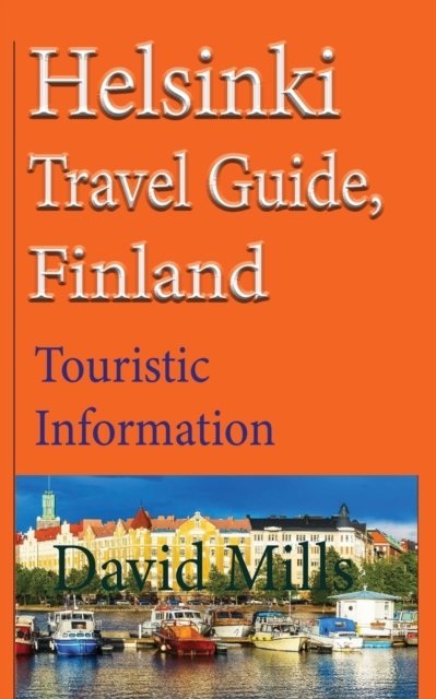 Helsinki Travel Guide, Finland: Touristic Information - David Mills ...