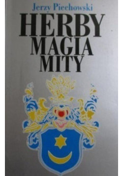 Herby magia mity - Piechowski Jerzy | Książka w Empik