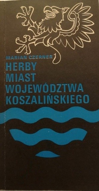 Herby miast województwa koszalińskiego - W opisie | Książka w Empik