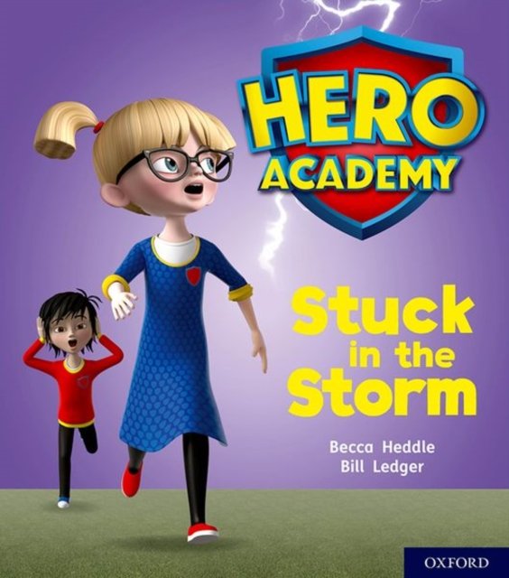 Hero Academy. Oxford Level 3, Yellow Book Band. Stuck in the Storm ...