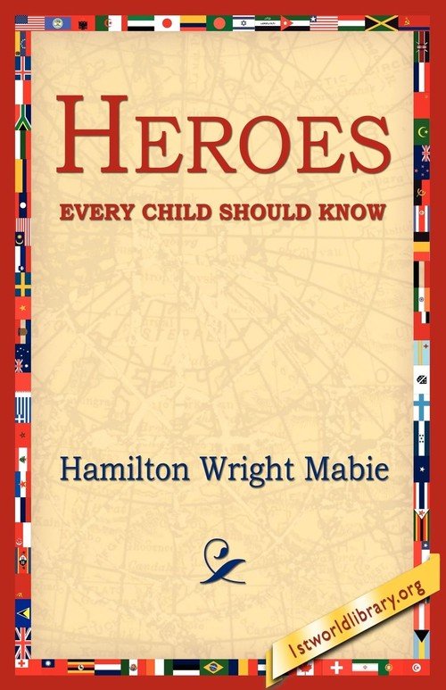 Heroes Every Child Should Know - Mabie Hamilton Wright | Książka w Empik