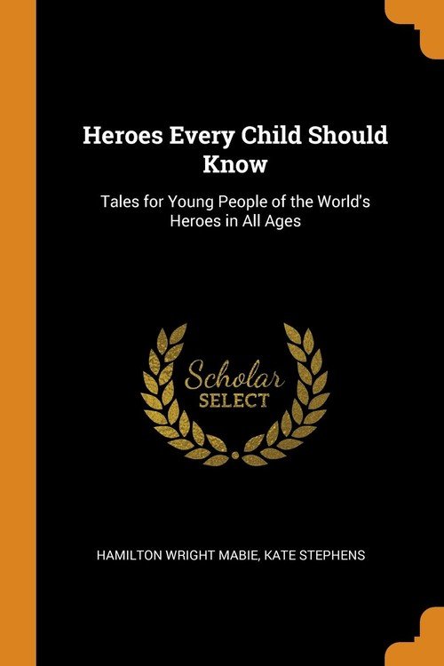 Heroes Every Child Should Know - Mabie Hamilton Wright | Książka w Empik