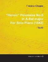 Heroic Polonaise No.6 in A-Flat Major by Fr D Ric Chopin for Solo Piano (1842) Op.53 - Chopin Fr ...