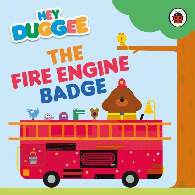Hey Duggee, Hey Duggee: The Fire Engine Badge - Duggee Hey | Książka w ...