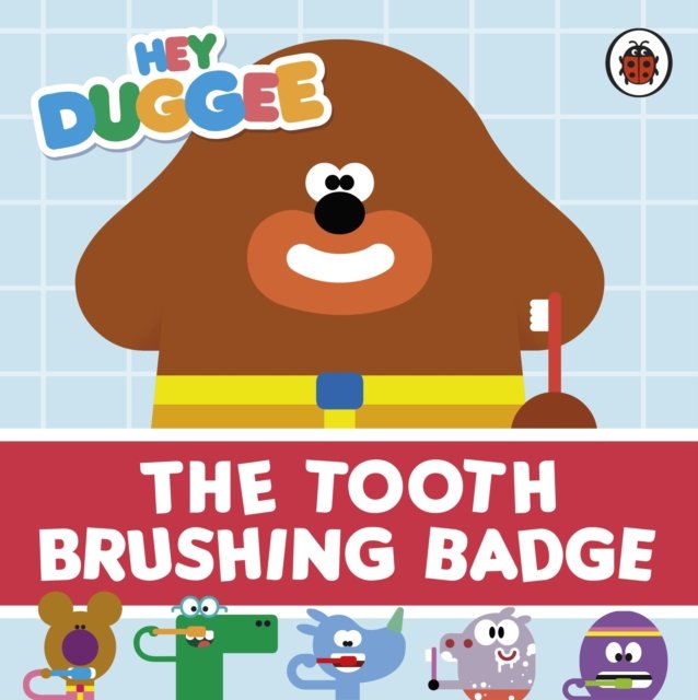Hey Duggee: The Tooth Brushing Badge - Opracowanie zbiorowe | Książka w ...