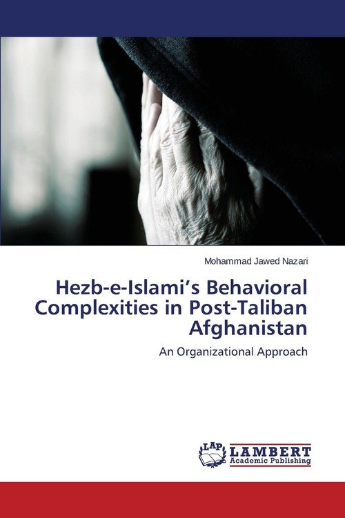 Hezb-e-Islami's Behavioral Complexities in Post-Taliban Afghanistan ...