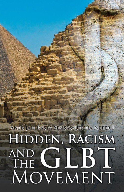 Hidden, Racism and the GLBT Movement - Sensas-Utcha Nefer I Aneb Jah ...