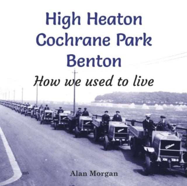 High Heaton, Cochrane Park, Benton: How we used to Live - Newcastle ...