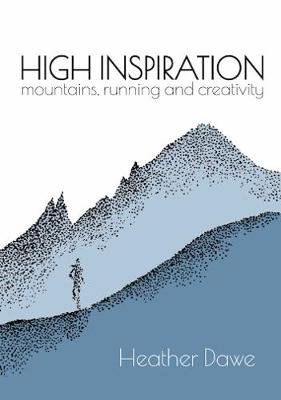 High Inspiration: Mountains, Running and Creativity - Heather Dawe ...