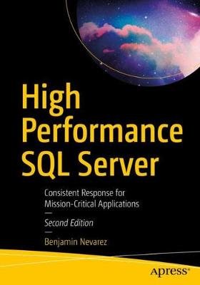 High Performance SQL Server: Consistent Response for Mission-Critical Applications - Nevarez ...