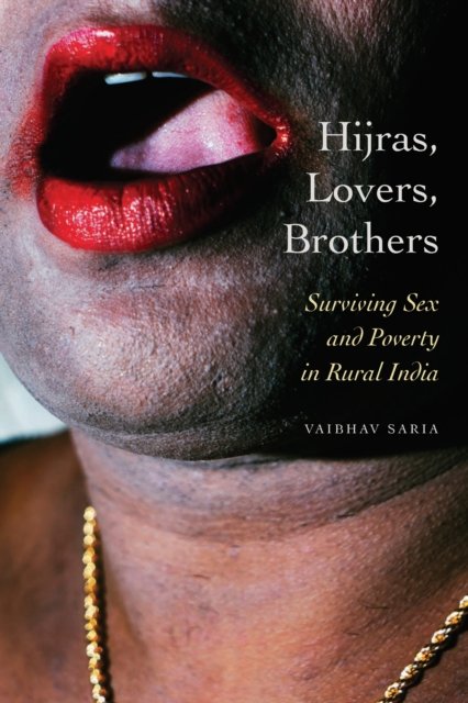 Hijras, Lovers, Brothers: Surviving Sex and Poverty in Rural India - Vaibhav Saria | Książka w Empik