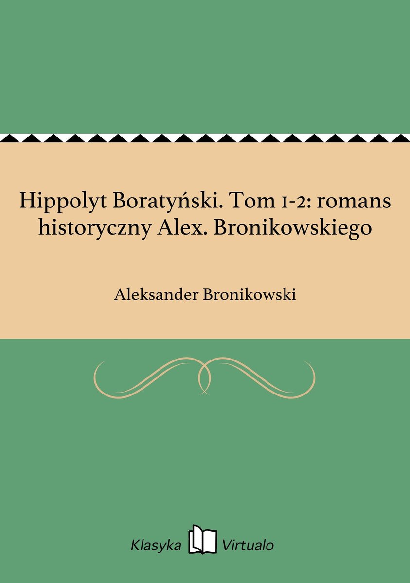 Hippolyt Boratyński. Tom 1-2: romans historyczny Alex. Bronikowskiego ...