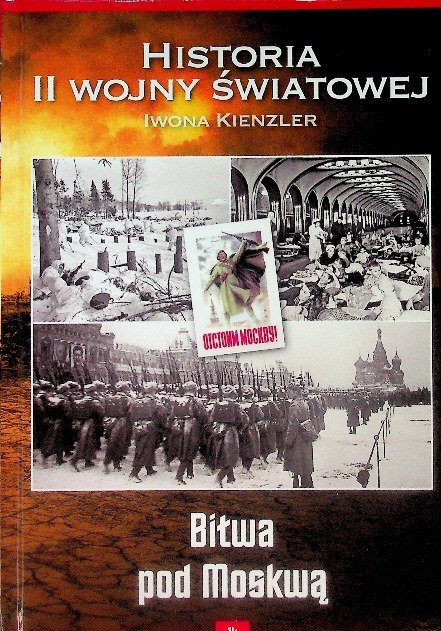 Historia II Wojny Światowej Tom 14 Bitwa pod Moskwą - Kienzler Iwona ...
