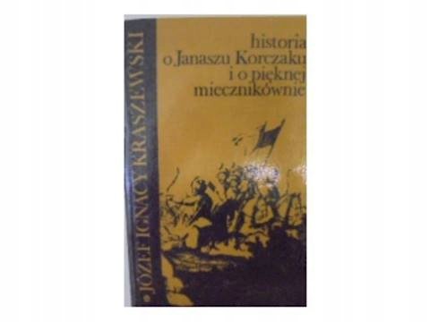 Historia o Janaszu Korczaku i o piękniej miecznikównie - Kraszewski ...