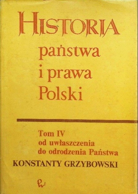 Historia państwa i prawa Polski Tom IV - Grzybowski Konstanty | Książka ...