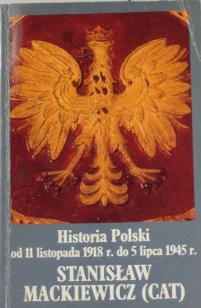 Historia Polski od 11 listopada 1918 r do 5 lipca 1945 r - Mackiewicz ...