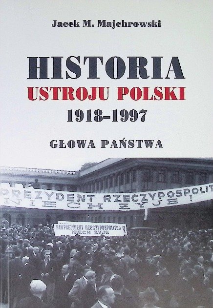Historia Ustroju Polski 1918-1997 - Majchrowski Jacek M. | Książka w Empik