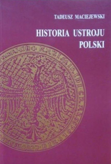 Historia ustroju Polski - Maciejewski Tadeusz | Książka w Empik