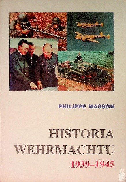 Historia Wehrmachtu 1939 - 1945 - Masson Philippe | Książka w Empik