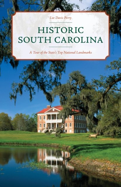 Historic South Carolina: A Tour of the States Top National Landmarks ...