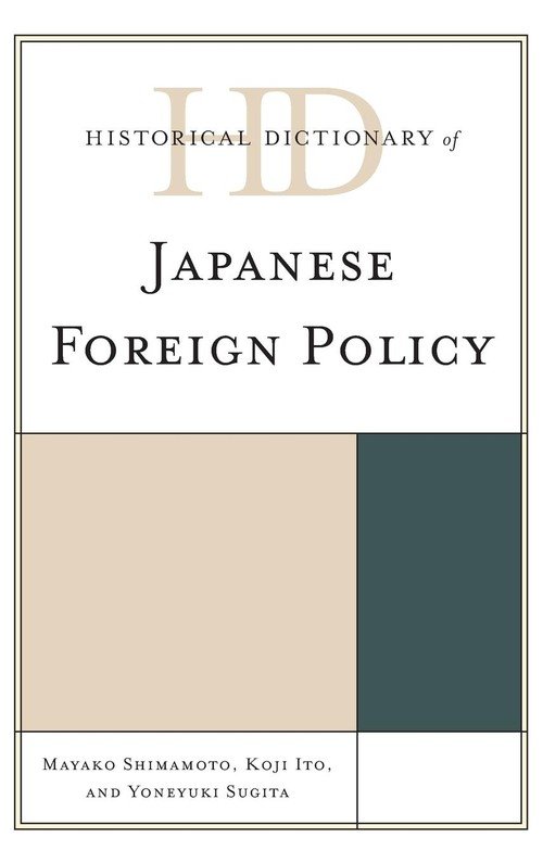 Historical Dictionary of Japanese Foreign Policy - Shimamoto Mayako ...