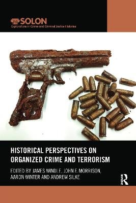Historical Perspectives on Organized Crime and Terrorism - James Windle ...
