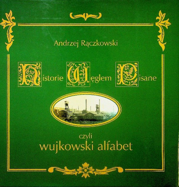 Historie Węglem Pisane czyli wujkowski alfabet - W opisie | Książka w Empik