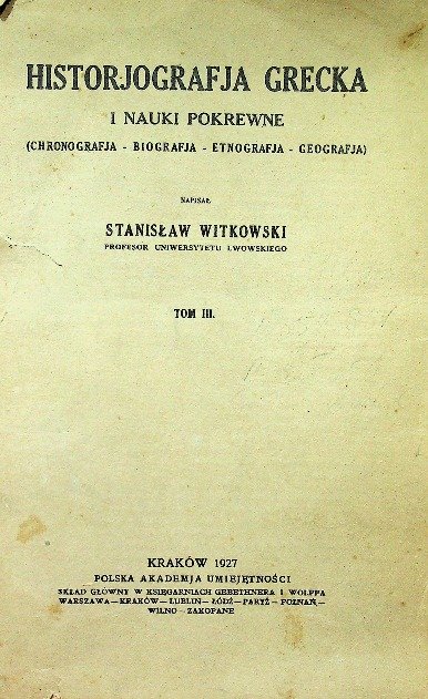 Historjografja Grecka i nauki pokrewne Tom III, 1927r. - Opracowanie ...