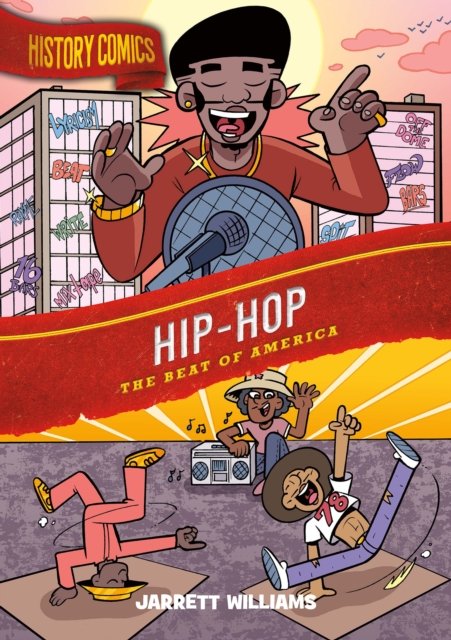 History Comics: Hip-Hop: The Beat of America - Jarrett Williams ...