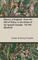 History of England - From the Fall of Wolsey to the Defeat of the ...