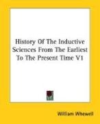 History Of The Inductive Sciences From The Earliest To The Present Time ...