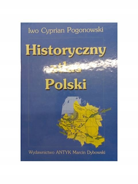 Historyczny Atlas Polski - Pogonowski Janusz | Książka w Empik