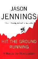 Hit the Ground Running: A Manual for New Leaders - Jennings Jason ...