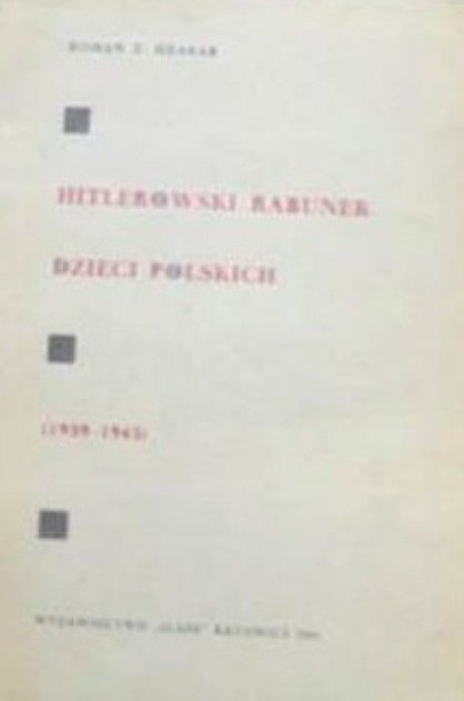 Hitlerowski rabunek dzieci polskich ( 1939 - 1945 ) - W opisie | Książka w Empik