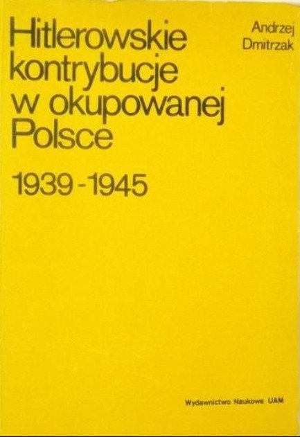 Hitlerowskie kontrybucje w okupowanej Polsce 1939 - 1945 - W opisie | Książka w Empik