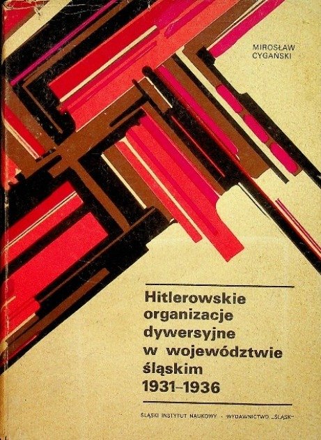 Hitlerowskie organizacje dywersyjne w województwie śląskim 1931-1936 - Opracowanie zbiorowe ...