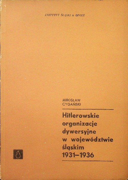 Hitlerowskie organizacje dywersyjne w województwie śląskim 1931-1936 - W opisie | Książka w Empik