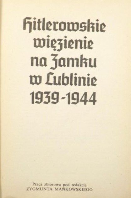 Hitlerowskie więzienie na zamku w Lublinie 1939 - 1944 - W opisie | Książka w Empik