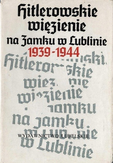 Hitlerowskie Więzienie Na Zamku W Lublinie 1939 1944 - W opisie | Książka w Empik