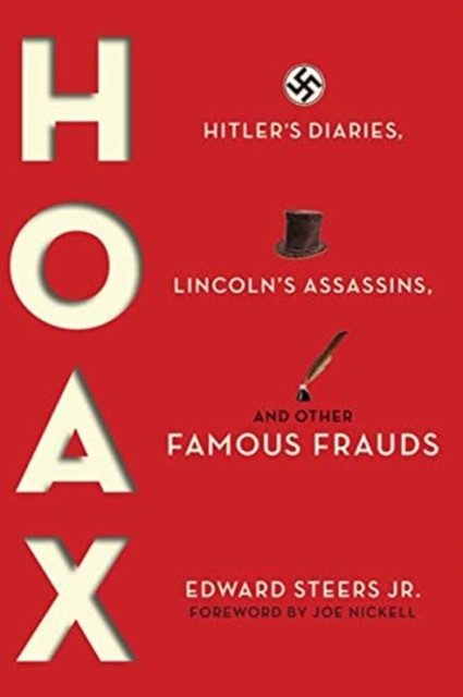 Hoax. Hitlers Diaries, Lincolns Assassins, and Other Famous Frauds ...