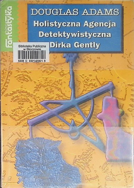 Holistyczna Agencja Detektywistyczna Dirka Gently - Douglas Adams ...