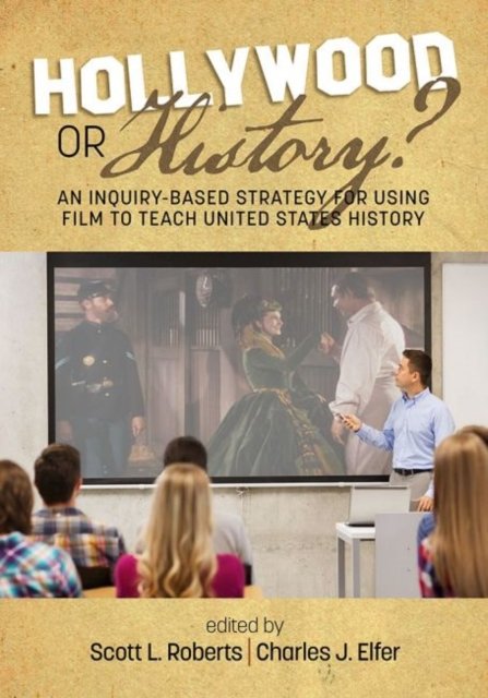 Hollywood or History? An Inquiry-Based Strategy for Using Film to Teach ...